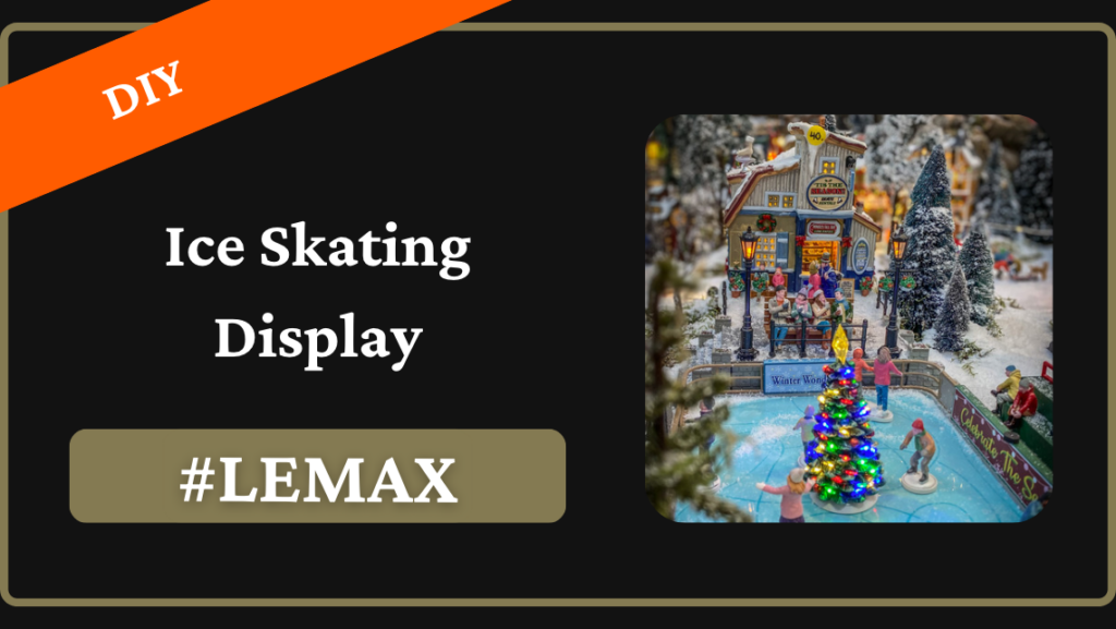 Lemax Ice Skating Display DIY Tutorial – Mike's Christmas Village